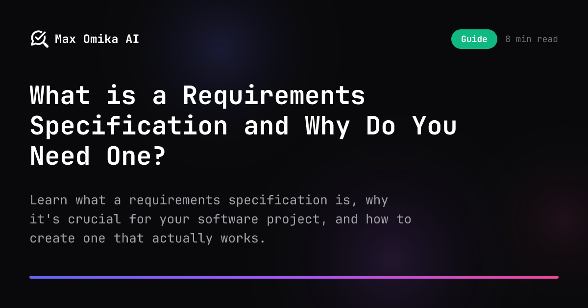What is a Requirements Specification and Why Do You Need One? | Max ...